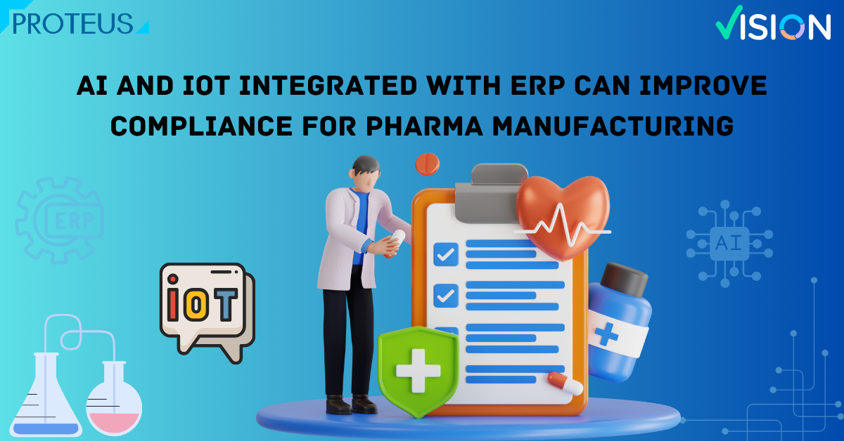 AI & IoT integrated with ERP Can Improve Compliance for Pharma